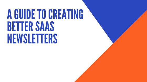 A Guide to Creating Better SaaS Newsletters – Alexandra Cote 🚀